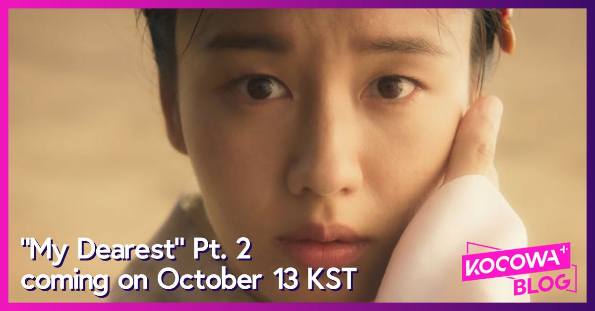 “My Dearest” Confirms October 13 Premiere + Reasons To Watch Part 2