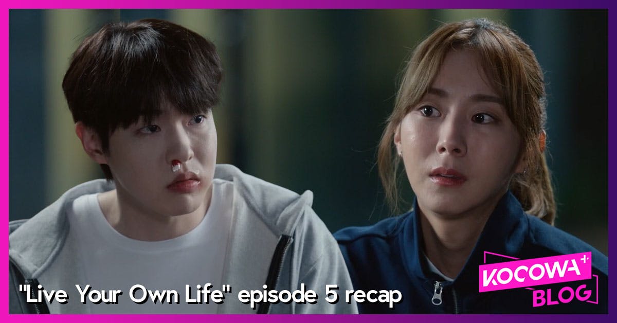 “Live Your Own Life” Episodes 5 Recap