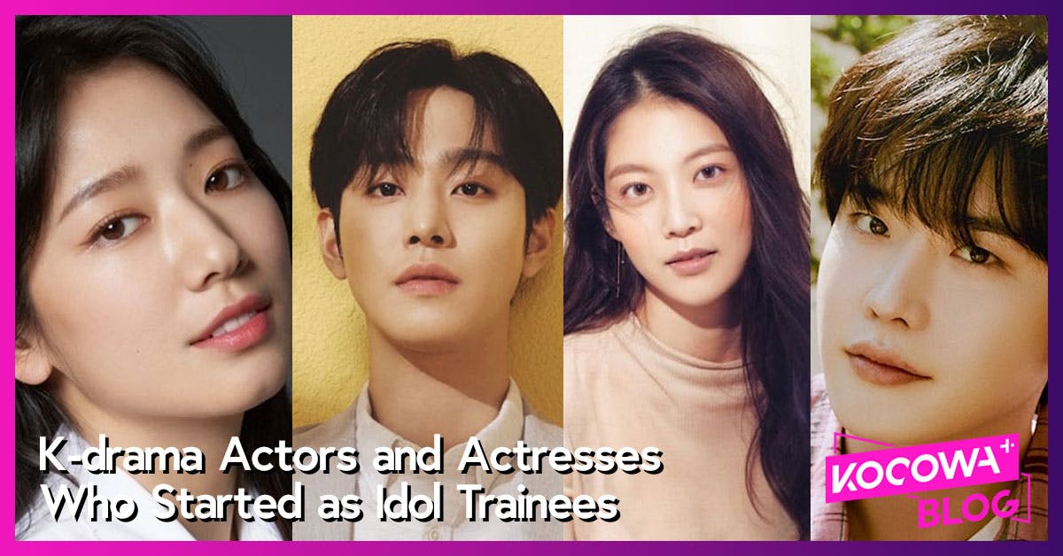 K-drama Actors and Actresses Who Started as Idol Trainees | KOCOWA+