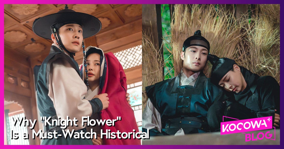 4 Reasons Why "Knight Flower" Is a Must-Watch Historical K-Drama