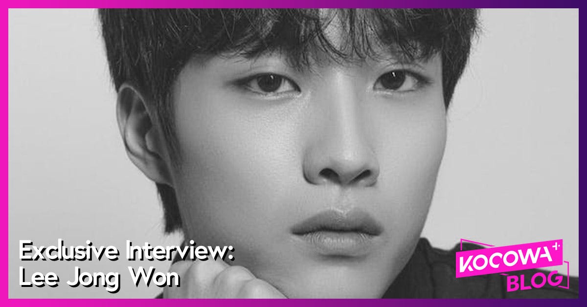 Exclusive Interview: Get to Know Lee Jong Won
