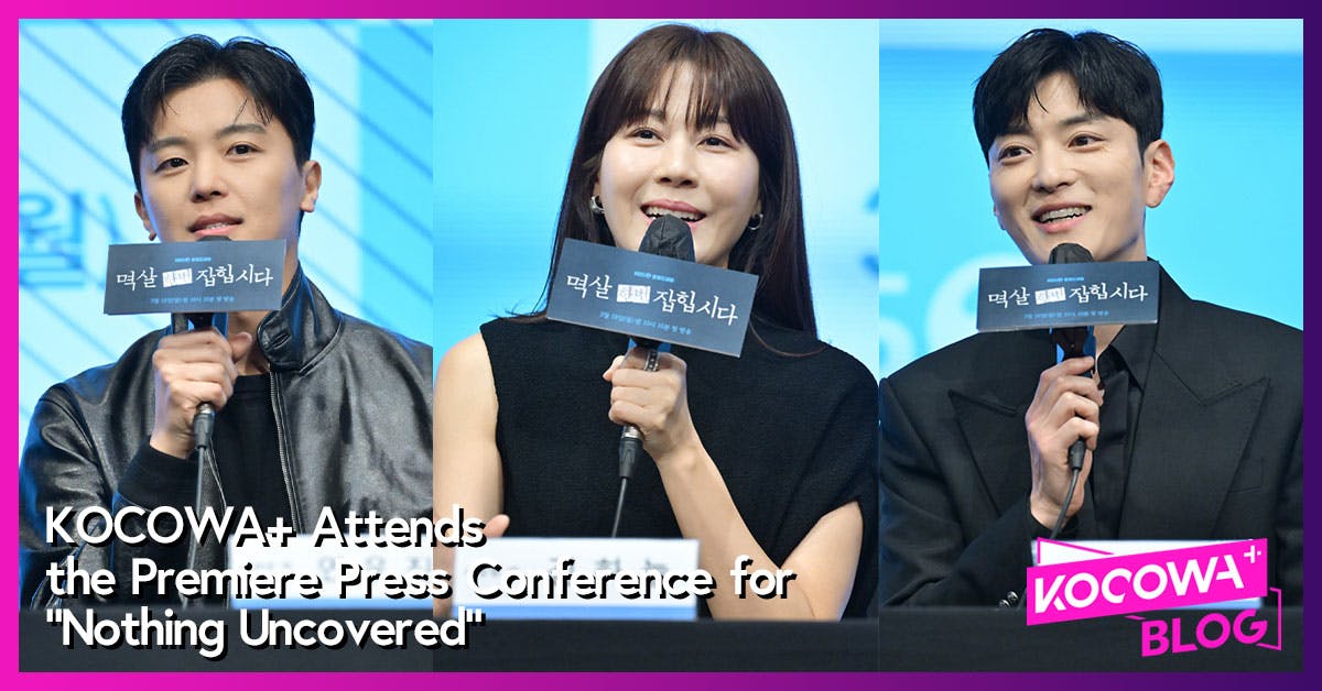 KOCOWA+ Attends the Premiere Press Conference for "Nothing Uncovered"