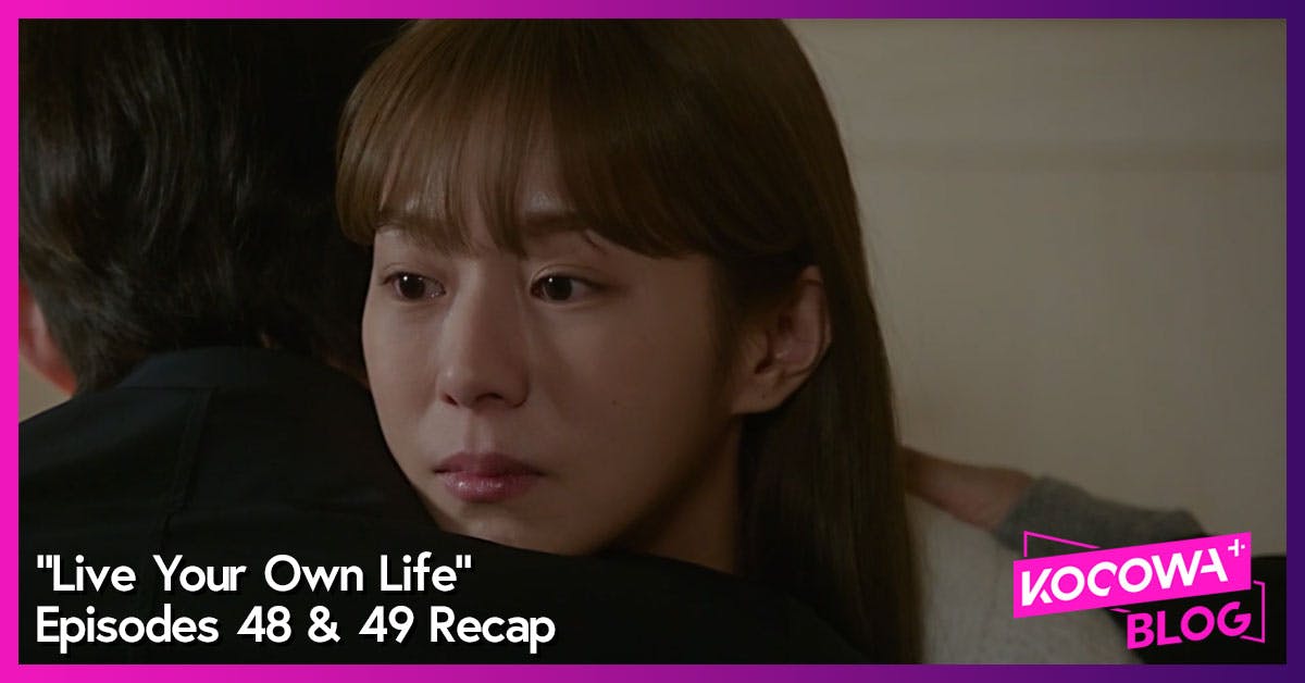 “Live Your Own Life” Episodes 48 & 49 Recap