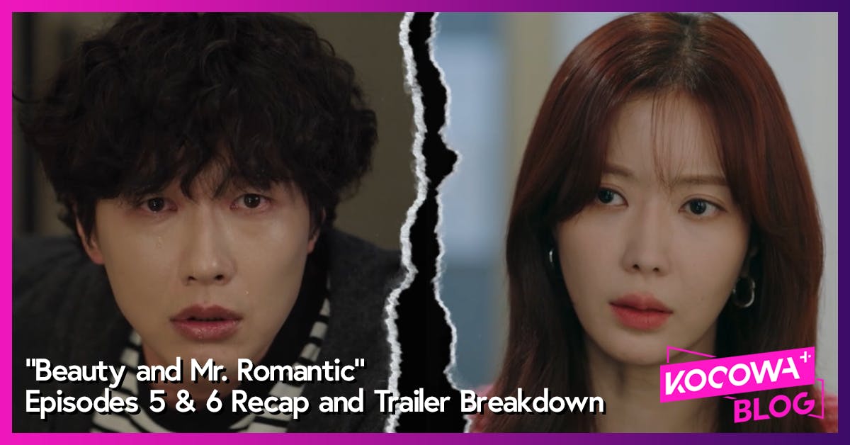 “Beauty and Mr. Romantic" Episodes 5 & 6 Recap