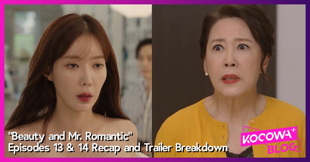 “Beauty and Mr. Romantic" Episodes 13 & 14 Recap
