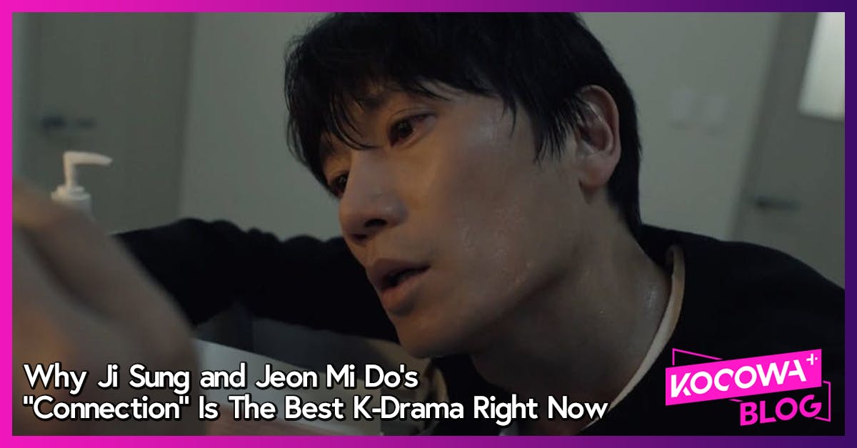 Why Ji Sung and Jeon Mi Do’s “Connection” Is The Best K-Drama Right Now