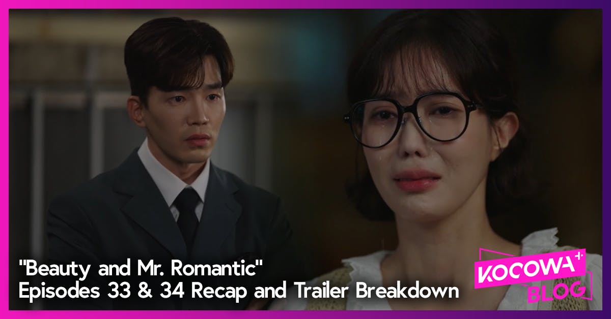 “Beauty and Mr. Romantic" Episodes 33 & 34 Recap