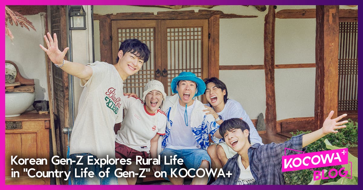 Korean Gen-Z Explores Rural Life in “Country Life of Gen-Z” on KOCOWA+