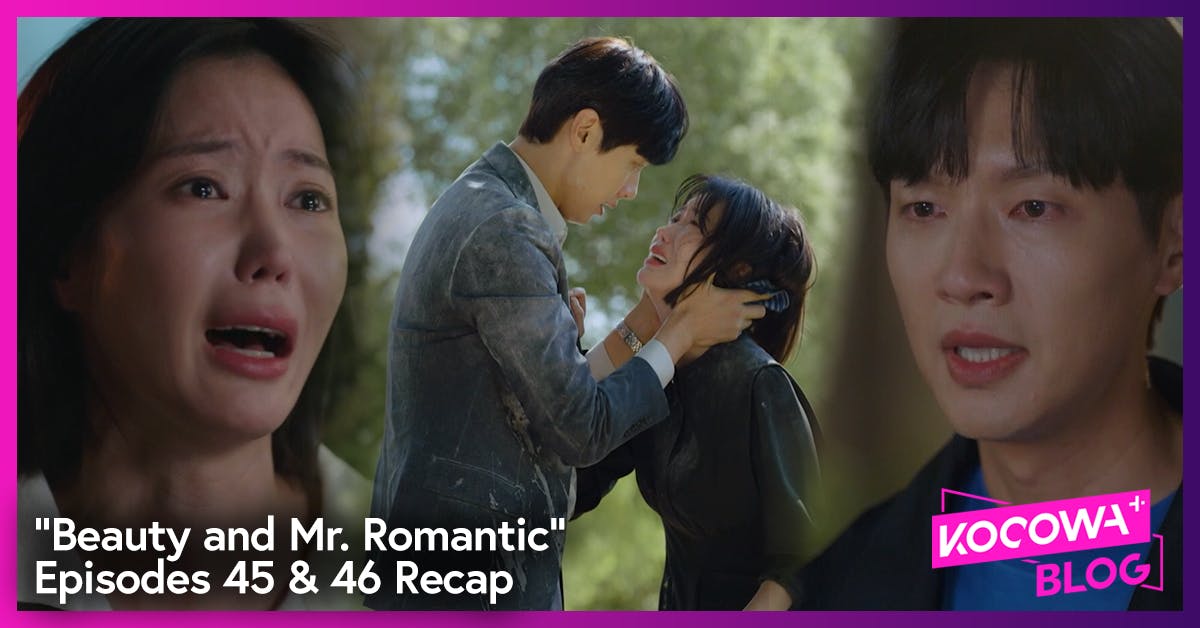 “Beauty and Mr. Romantic" Episodes 45 & 46 Recap
