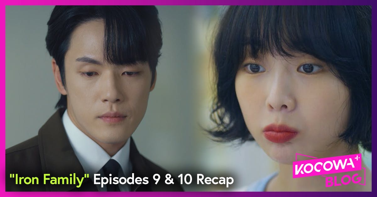 “Iron Family” Episodes 9 & 10 Recap
