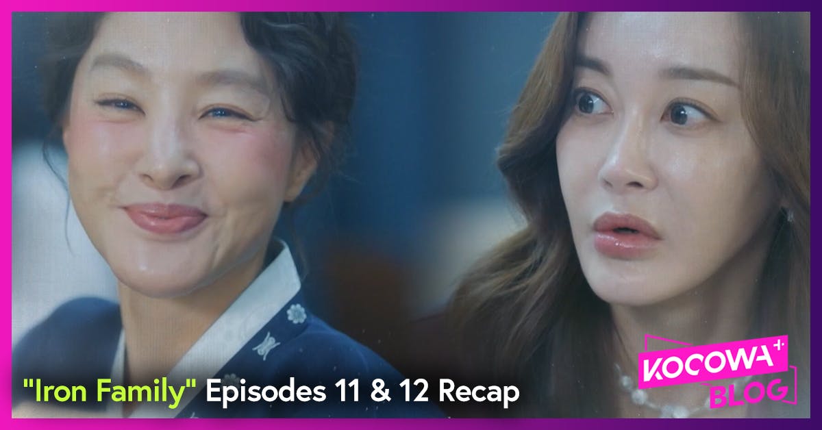 “Iron Family” Episodes 11 & 12 Recap