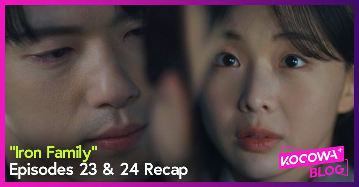 “Iron Family” Episodes 23 & 24 Recap | KOCOWA+