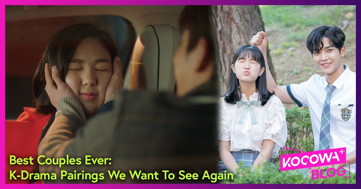 Best Couples Ever: K-Drama Pairings We Want To See Again