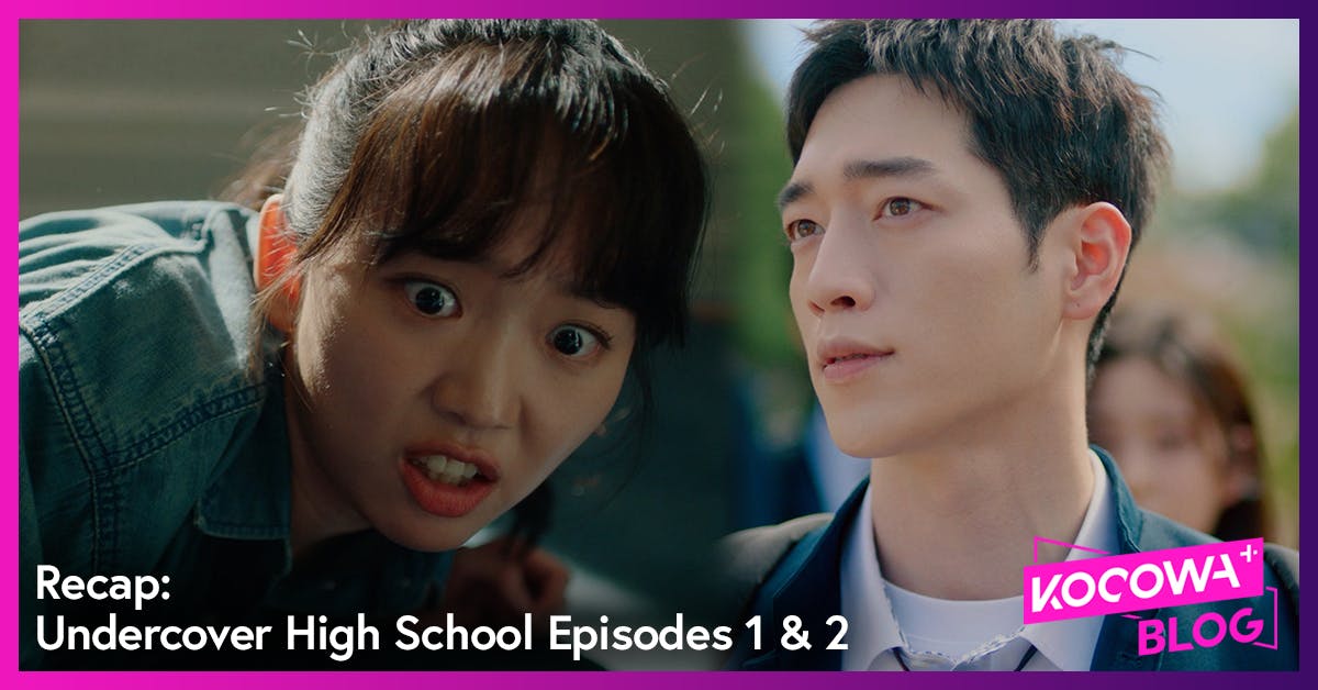 Recap: “Undercover High School” Episodes 1 & 2 | KOCOWA+