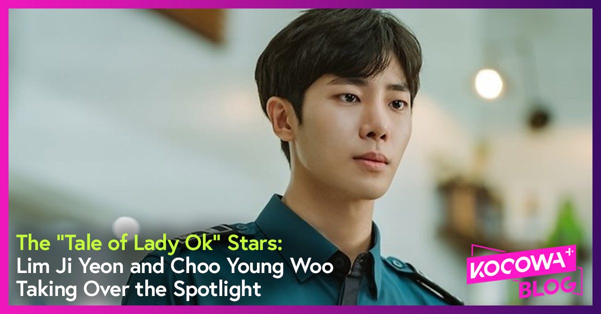The “Tale of Lady Ok” Stars: Lim Ji Yeon and Choo Young Woo Taking Over ...