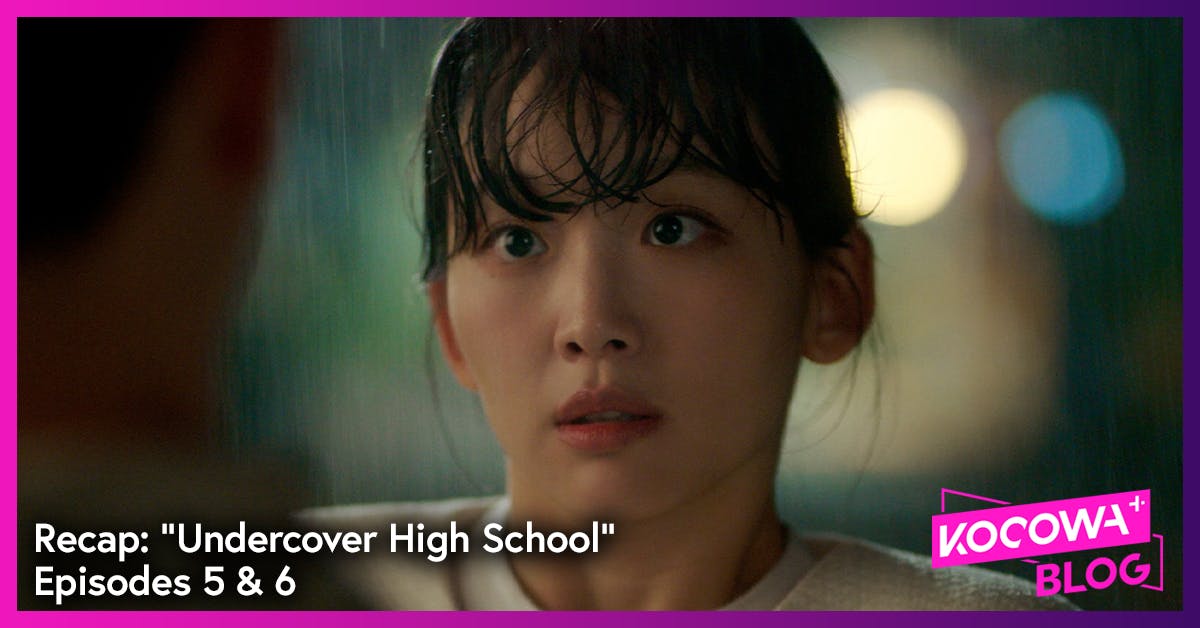 Recap: “Undercover High School” Episodes 5 & 6