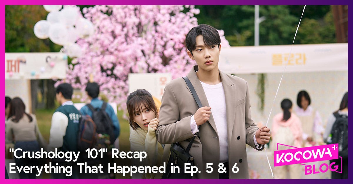 “Crushology 101” Recap – Everything That Happened in Ep. 5 & 6