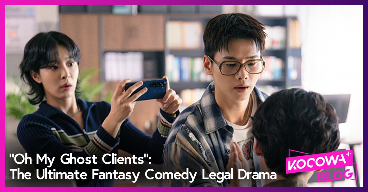“Oh My Ghost Clients”: The Ultimate Fantasy Comedy Legal Drama