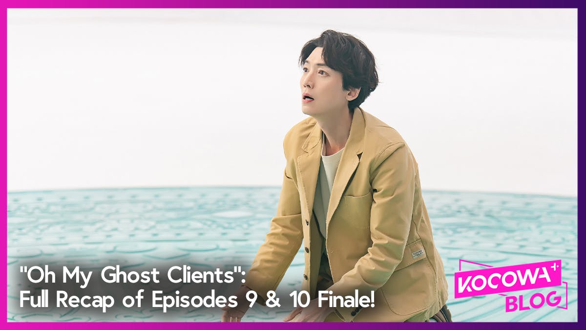 “Oh My Ghost Clients”: Full Recap of Episodes 9 & 10 Finale!