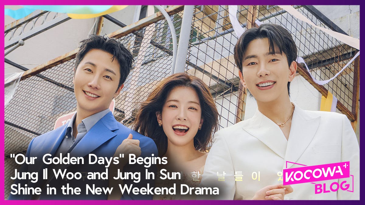 “Our Golden Days” Begins—Jung Il Woo and Jung In Sun Shine in the New ...