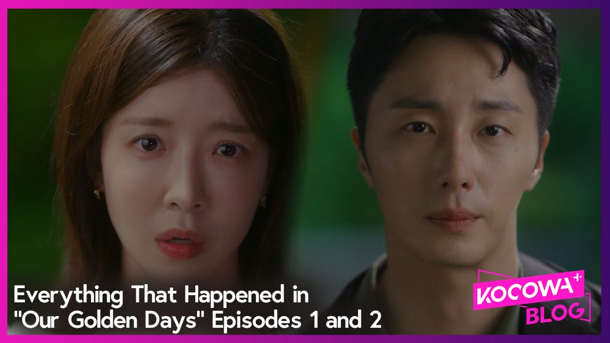 Everything That Happened in “Our Golden Days” Episodes 1 and 2