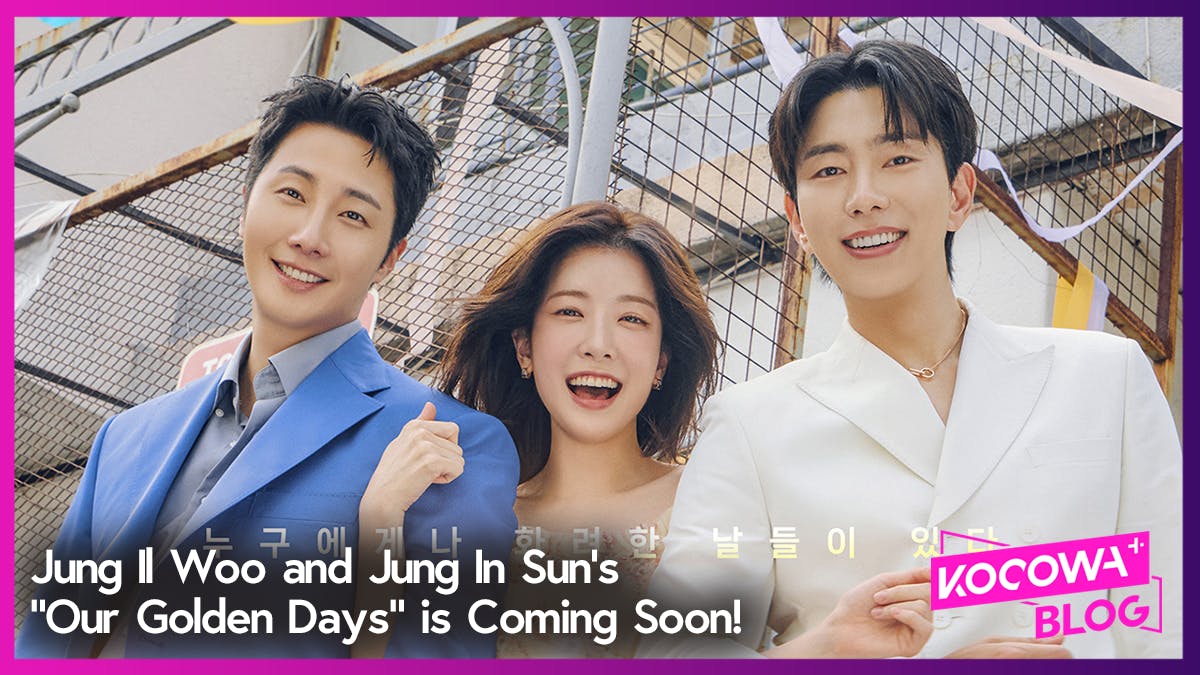 New KBS Family Weekend Drama Is Coming: Jung Il Woo and Jung In Sun’s “Our Golden Days”